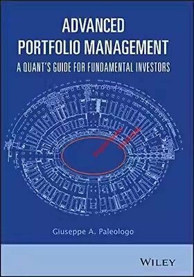 Advanced Portfolio Management: A Quant's Guide for Fundamental Investors Reprinted books