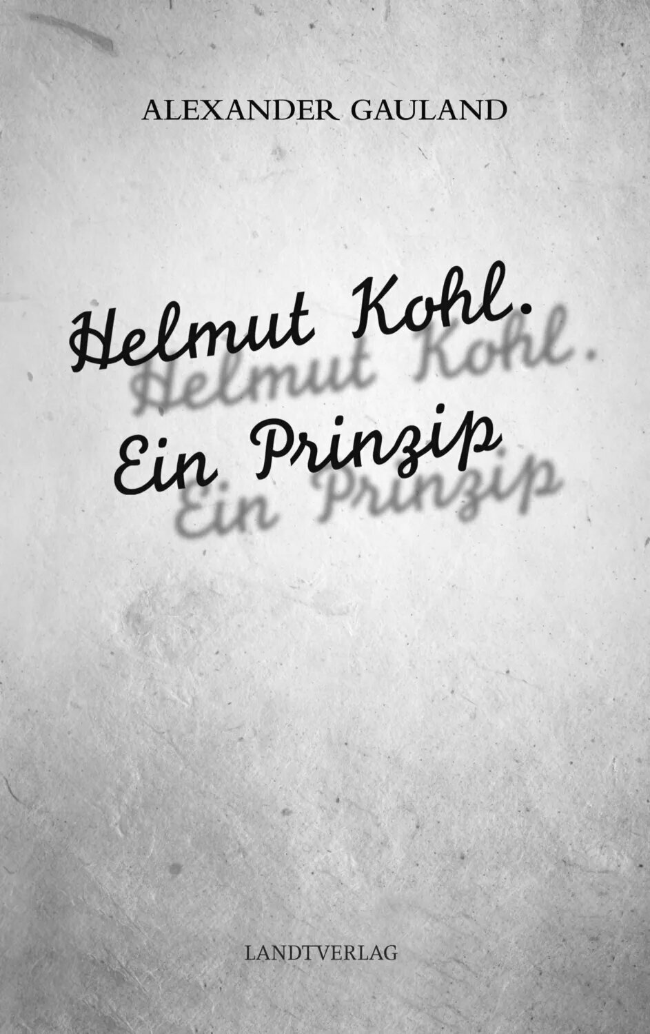 Helmut Kohl. Ein Prinzip [Цифровая книга]