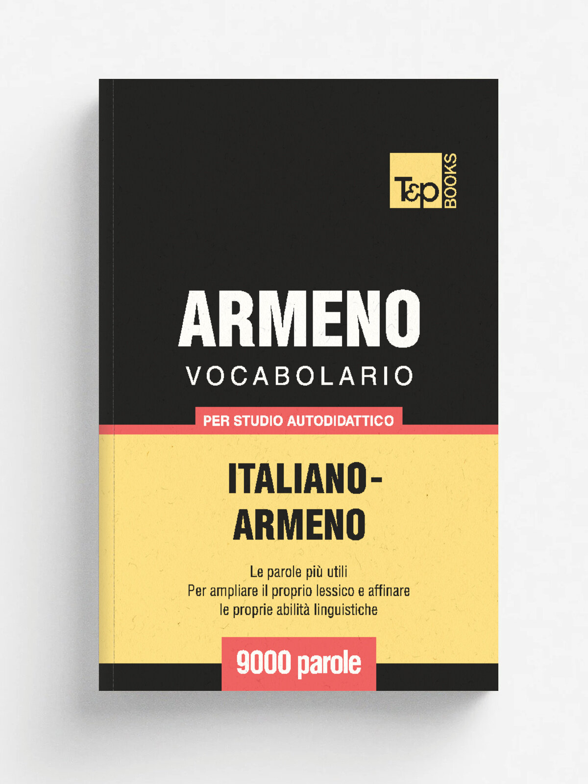 Vocabolario Italiano-Armeno per studio autodidattico - 9000 parole