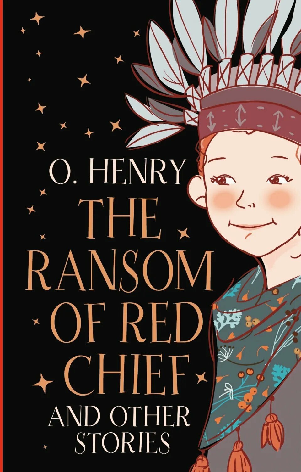 «The Ransom of Red Chief» and Other Stories / «Вождь краснокожих» и другие рассказы [Цифровая книга]