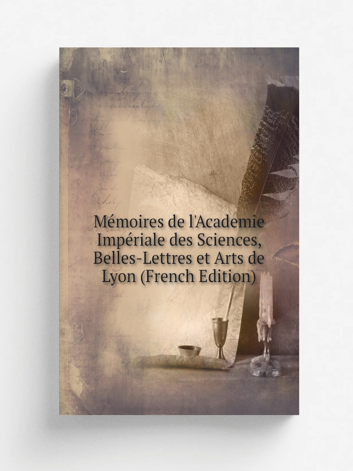 M.moires de l'Academie Imp.riale des Sciences, Belles-Lettres et Arts de Lyon (French Edition) | Репринт