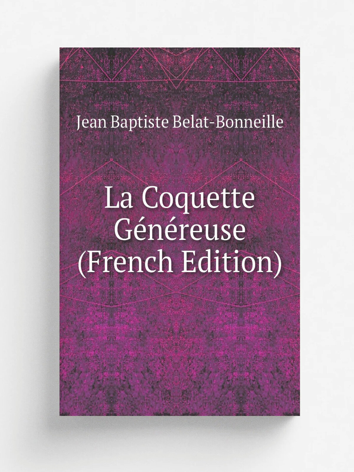 La Coquette G.n.reuse (French Edition) | Jean Baptiste Belat-Bonneille | Репринт