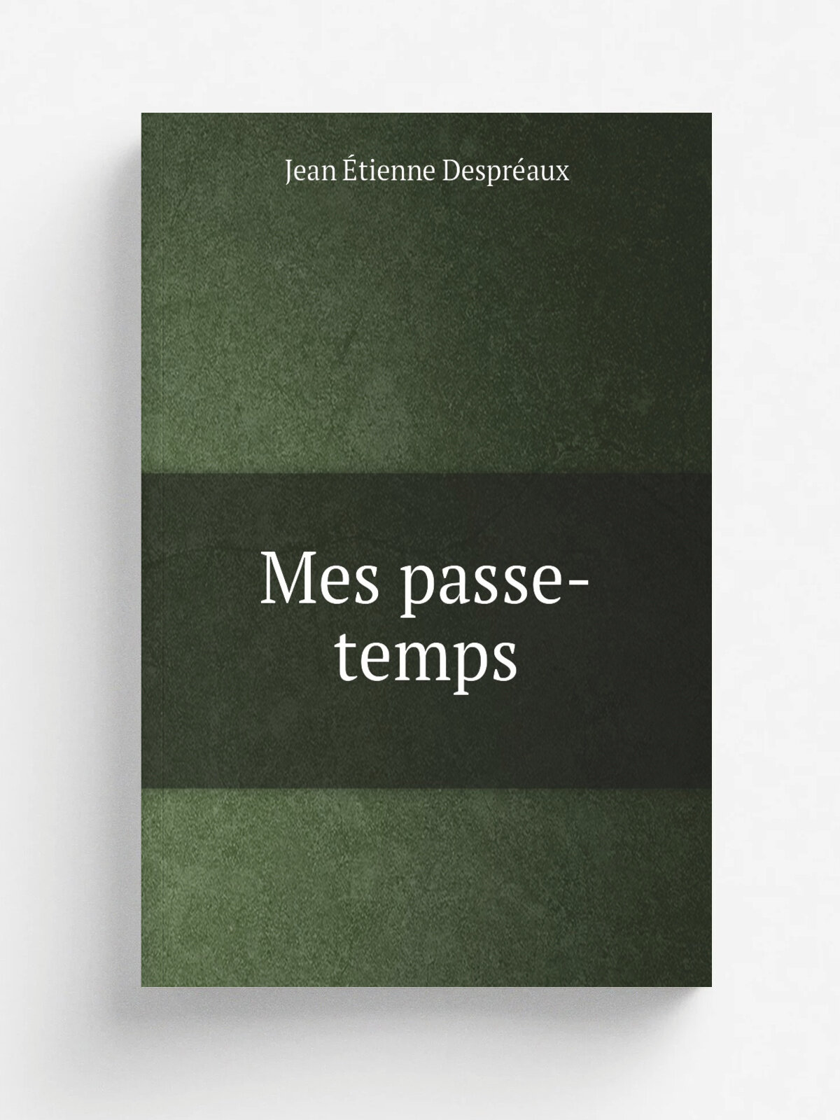 Mes passe-temps | Jean . tienne Despr.aux | 1806 | Paris, L'auteur | Репринт