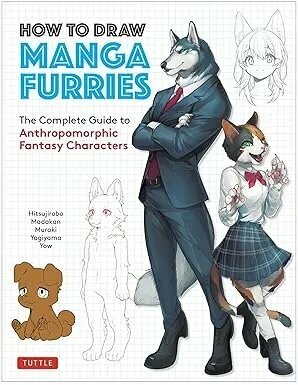 How to Draw Manga Furries: The Complete Guide to Anthropomorphic Fantasy Characters (750 illustrations)