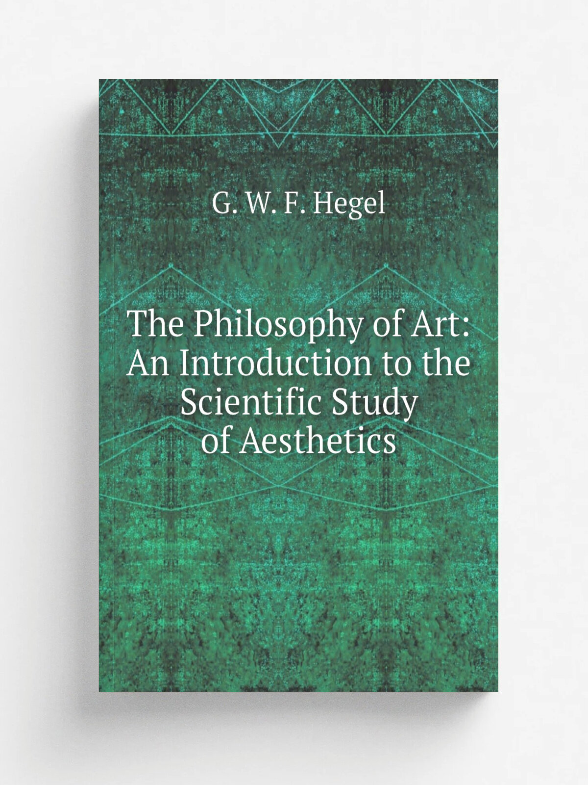 The Philosophy of Art: An Introduction to the Scientific Study of Aesthetics | Hegel Georg Wilhelm | 1886 | Simpkin, Marshall, and Co. | Репринт