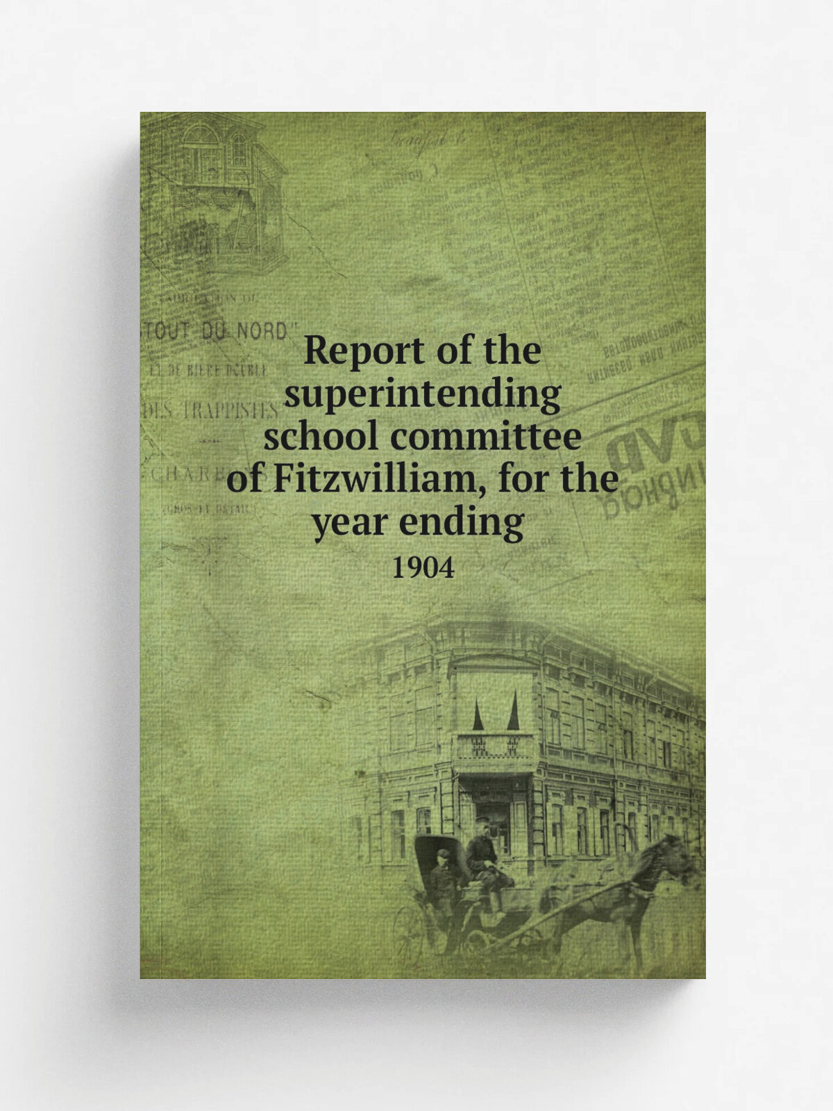 Report of the superintending school committee of Fitzwilliam, for the year ending . 1904