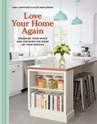 Книга "Love Your Home Again : Organize Your Space and Uncover the Home of Your Dreams"