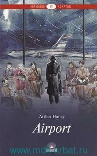 Книга "Аэропорт = Airport : книга для чтения на английском языке : уровень B2"