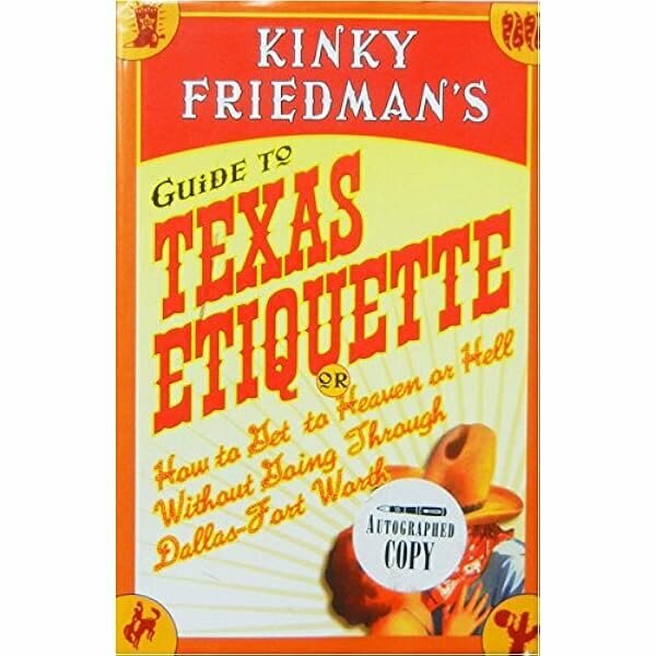 Kinky Friedman's Guide to Texas Etiquette: Or How to Get to Heaven or Hell Without Going Through Dallas-Fort Worth，Reprinted paperback book