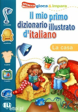 Il Mio Primo Italiano (A1) : La casa/ Словарь итальянского в картинках (Дом)