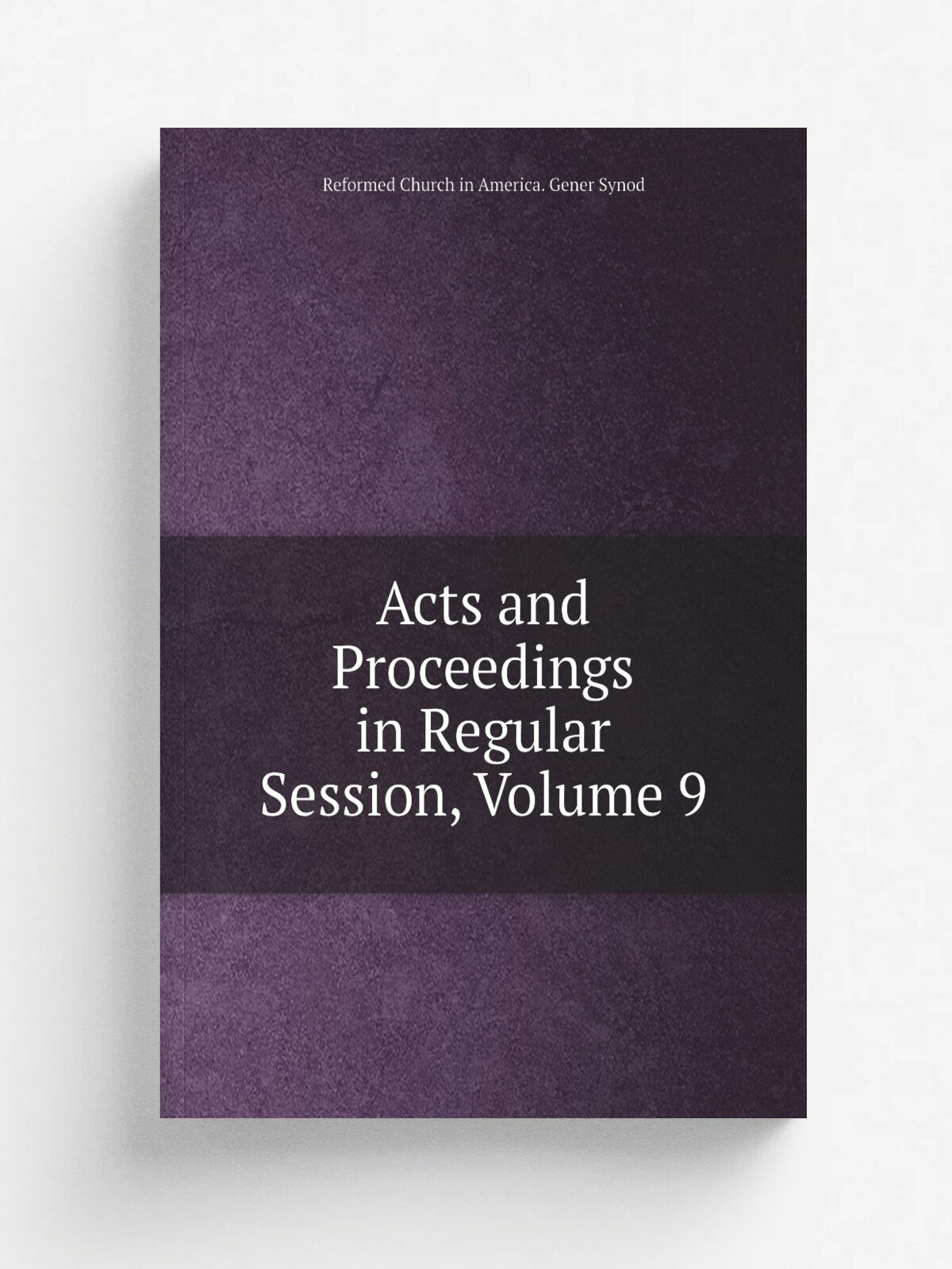 Acts and Proceedings in Regular Session, Volume 9