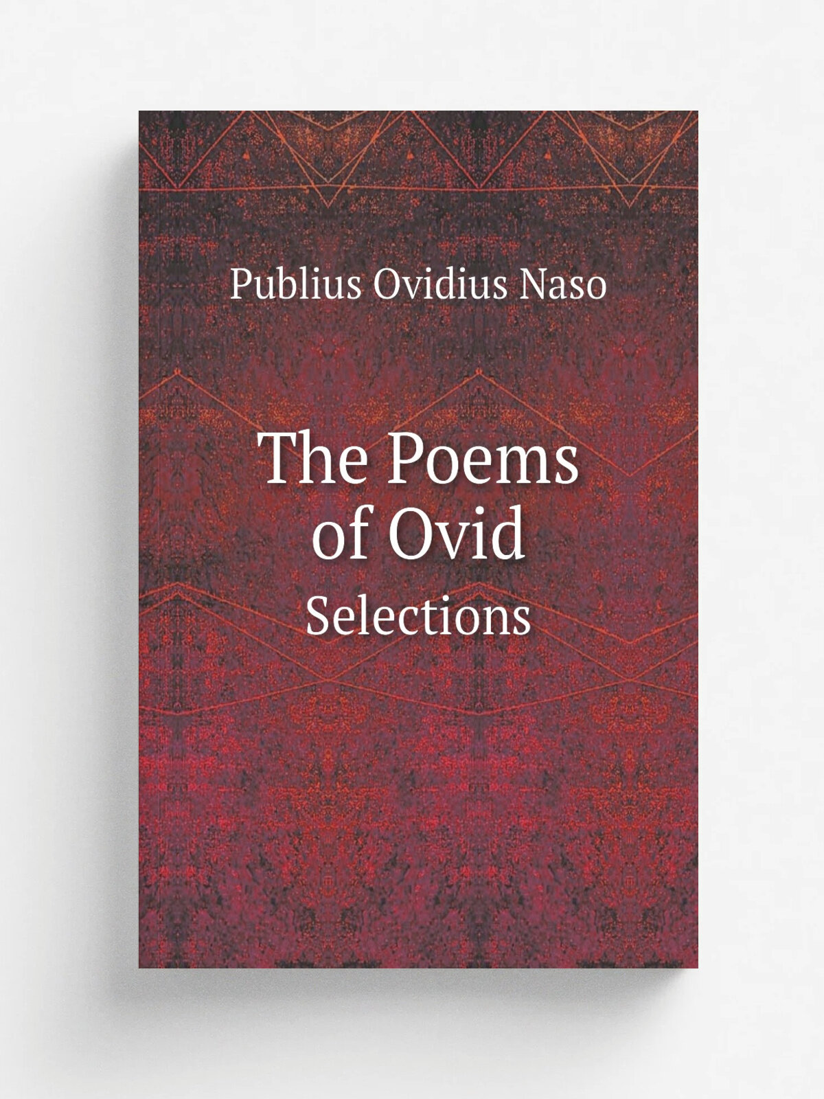 The Poems of Ovid. Selections