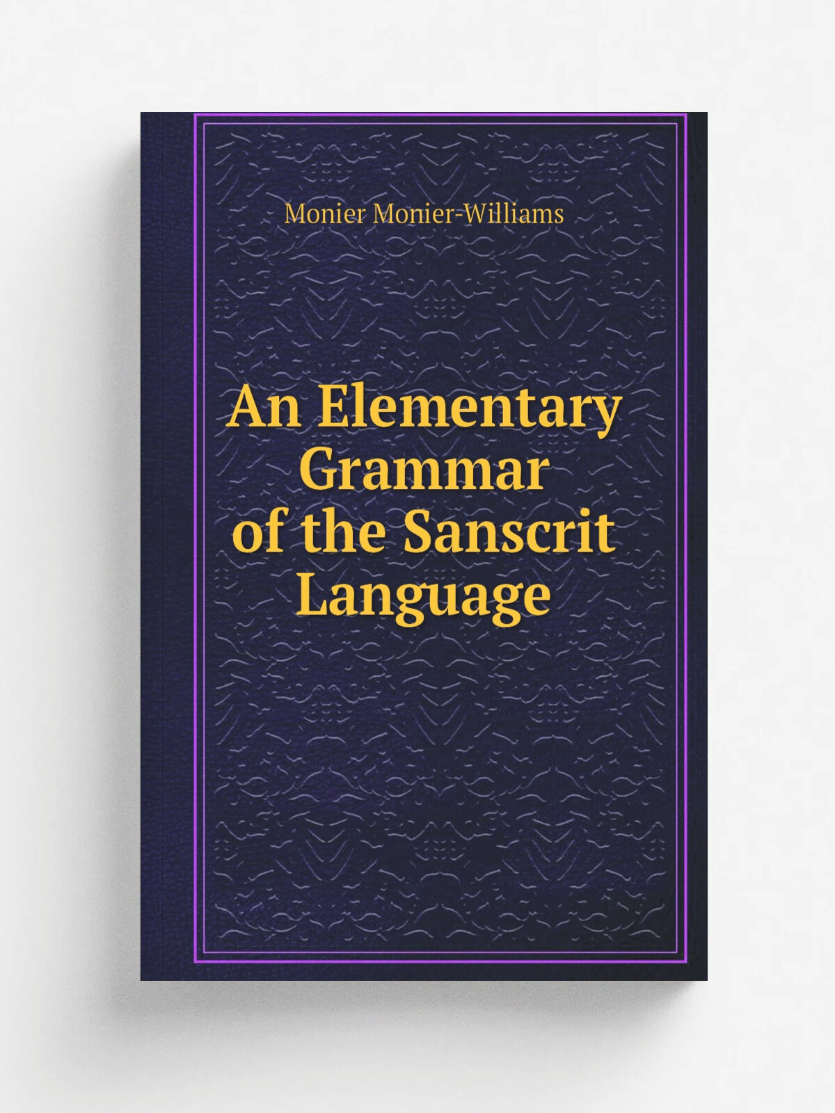 An Elementary Grammar of the Sanscrit Language