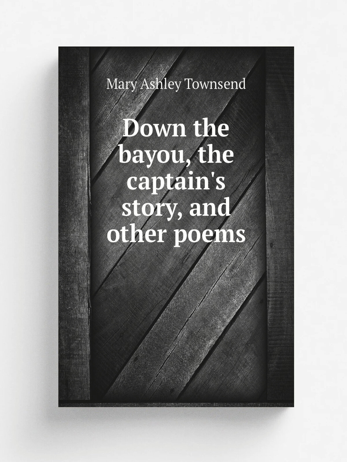 Down the bayou, the captain's story, and other poems