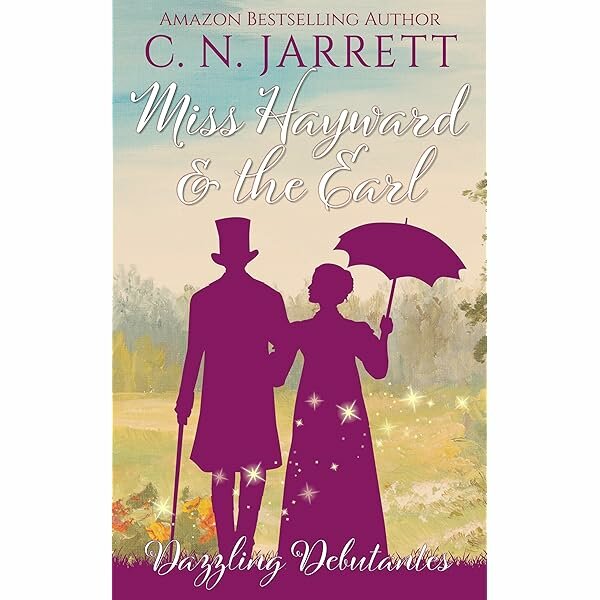 Miss Hayward and the Earl: a clean Regency romance (Dazzling Debutantes Book 2)，Reprinted paperback book