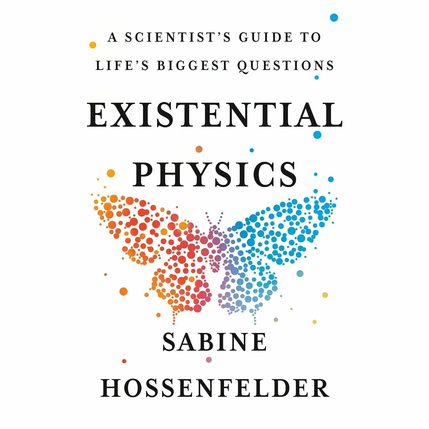 Existential Physics: A Scientist's Guide to Life's Biggest Questions Reprinted books