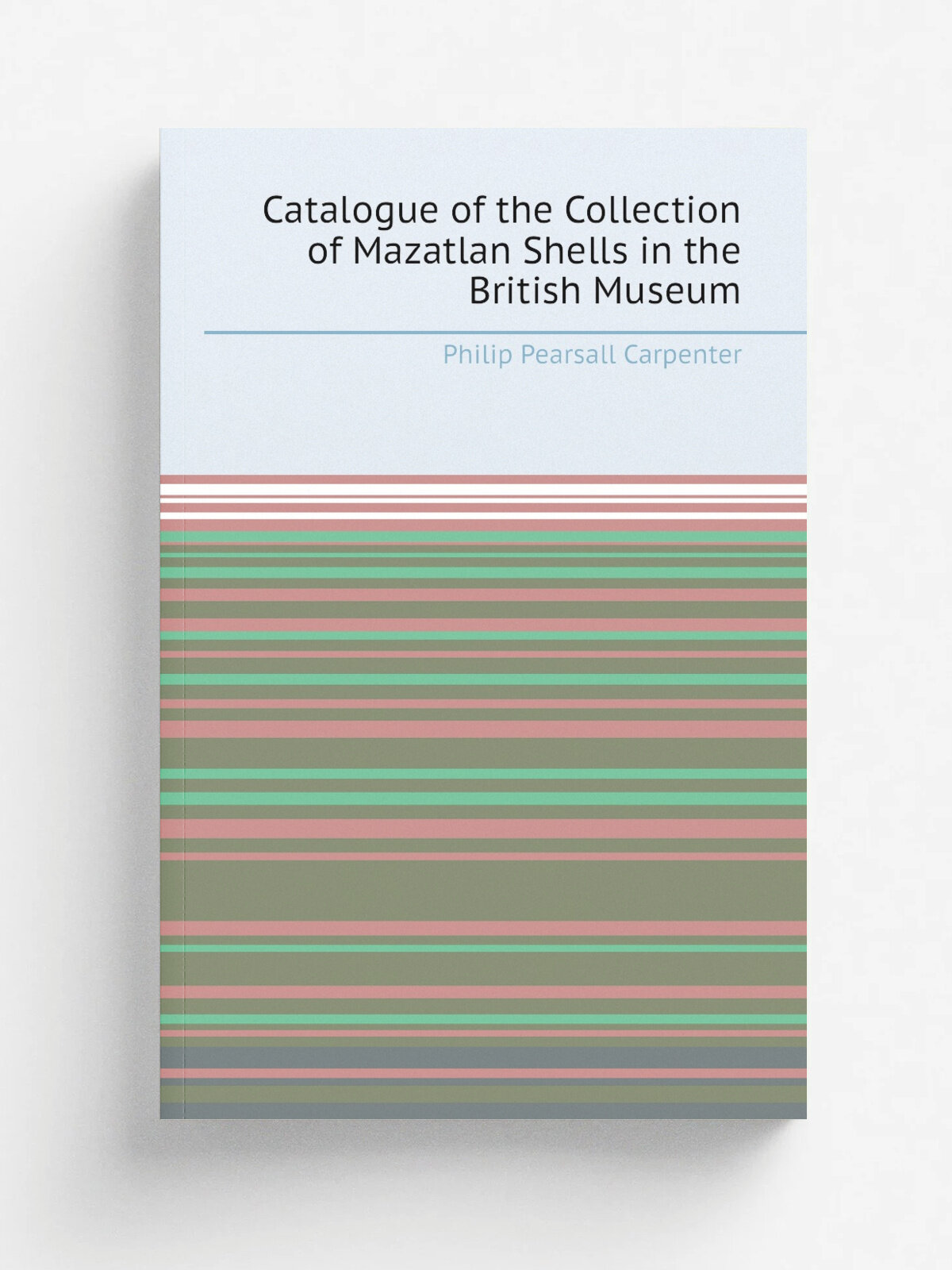 Catalogue of the Collection of Mazatlan Shells in the British Museum