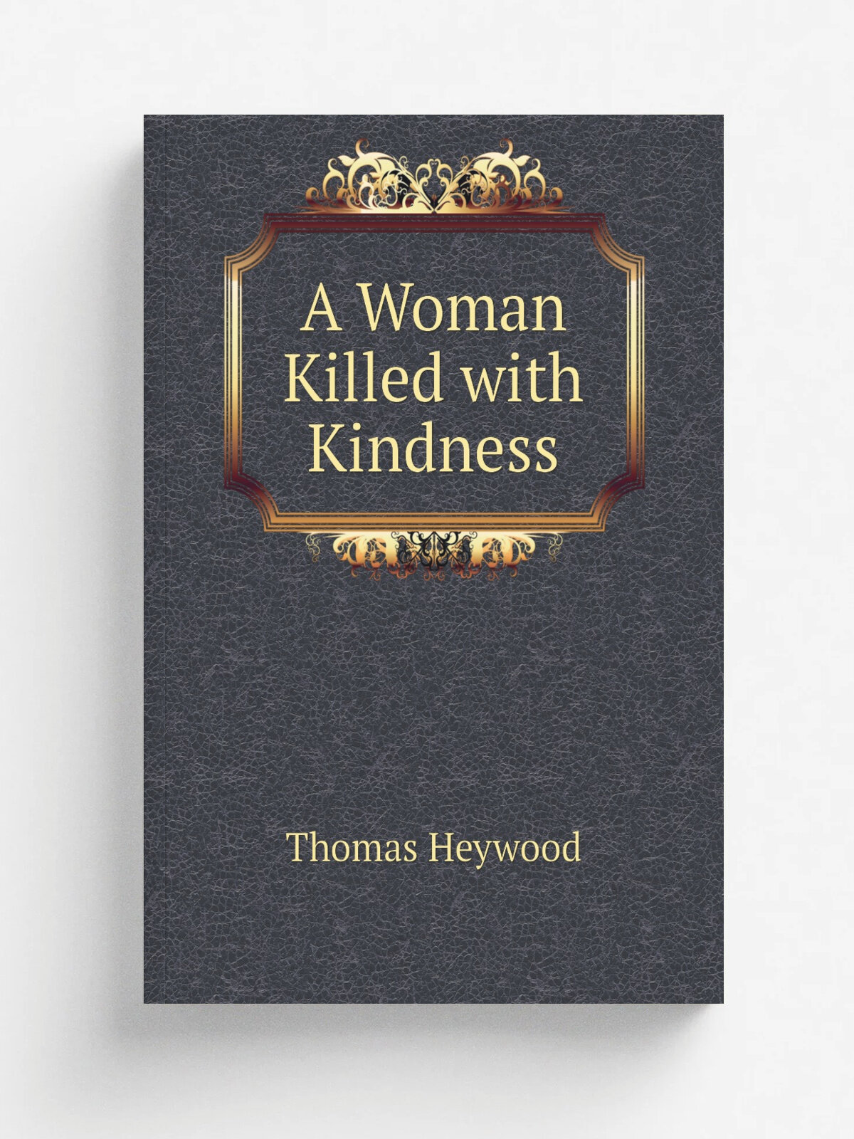A Woman Killed with Kindness