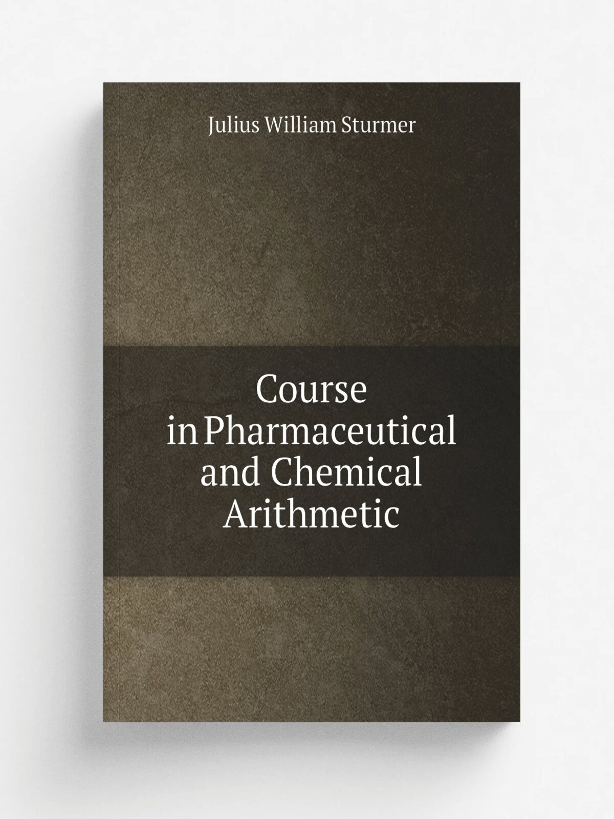 Course in Pharmaceutical and Chemical Arithmetic
