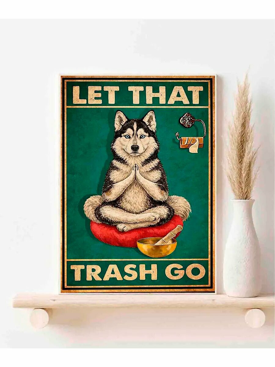 Сибирский хаски, Let That Trash Go, Плакат 30x42см