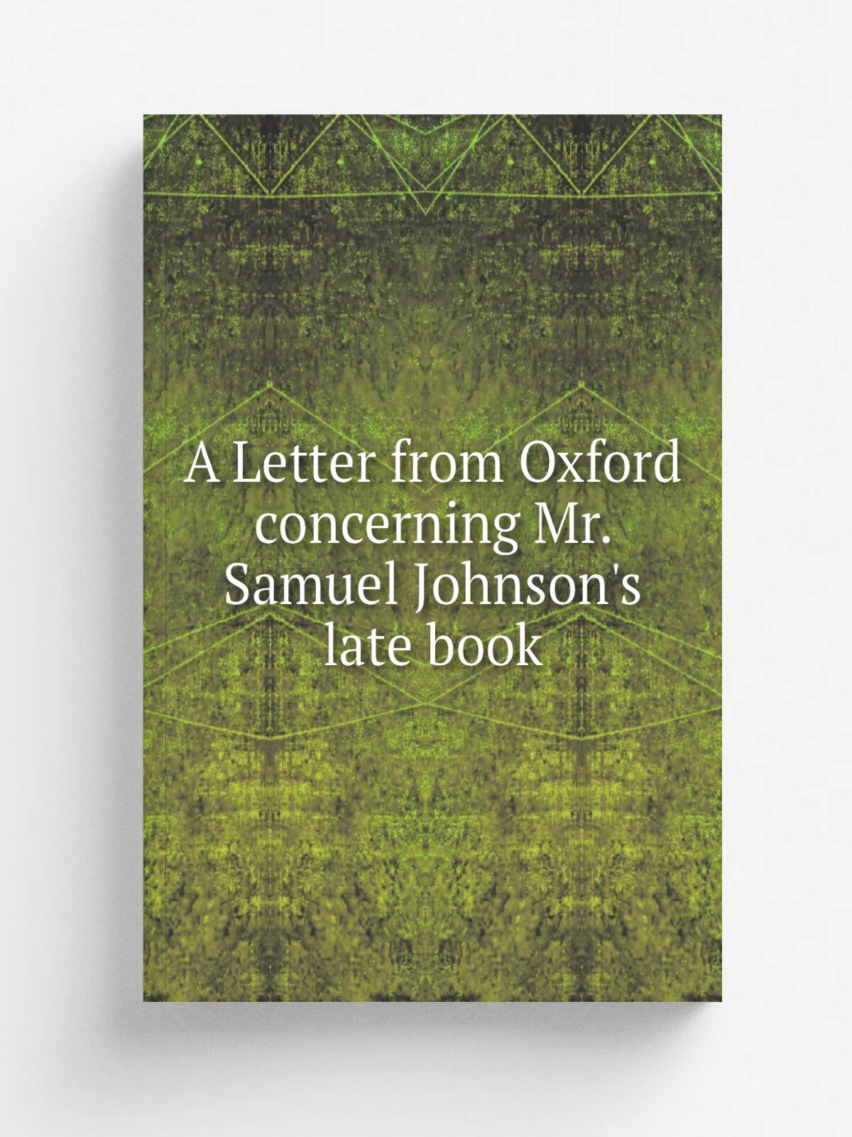 A Letter from Oxford concerning Mr. Samuel Johnson's late book