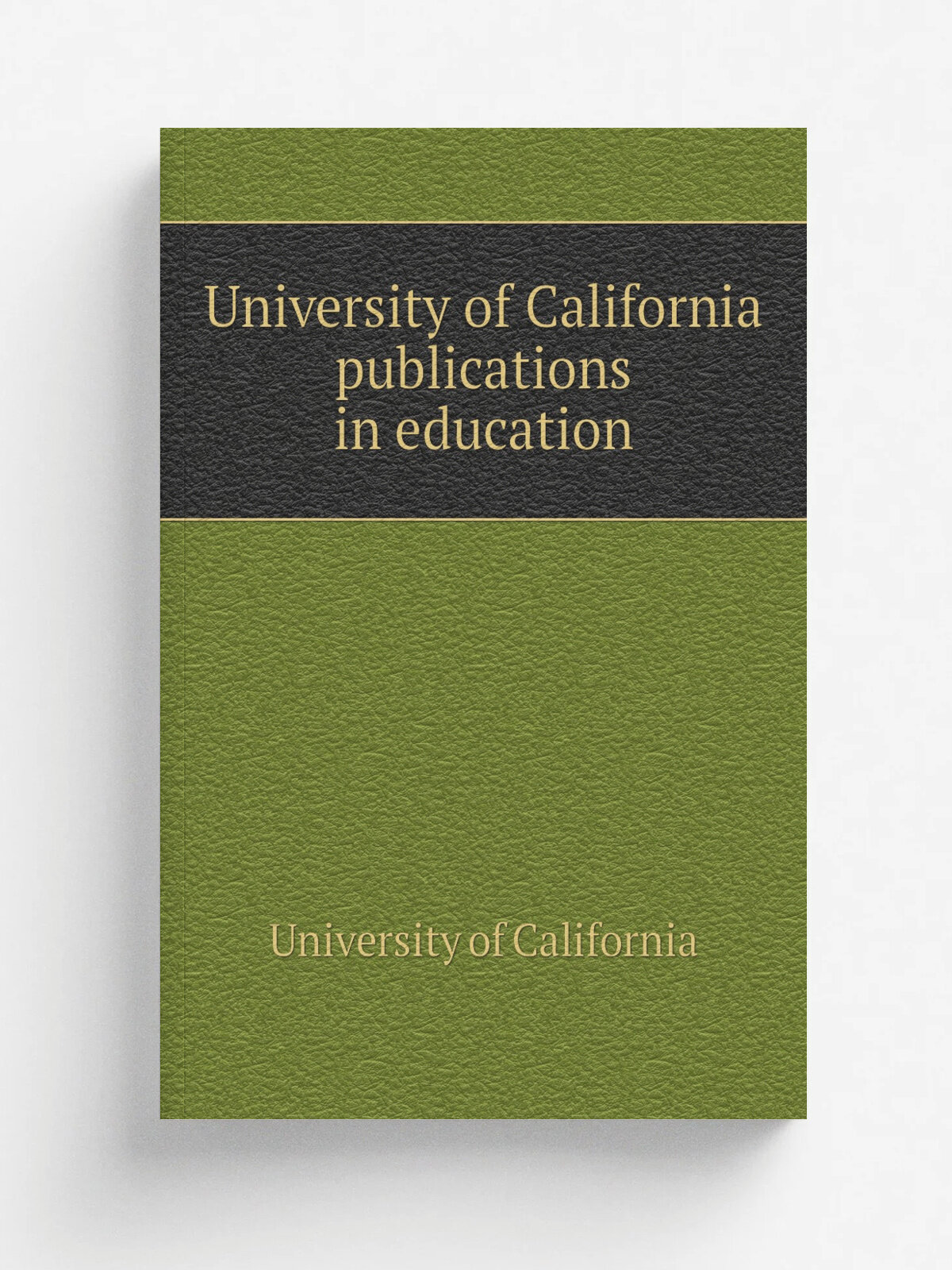 University of California publications in education | University of California | Репринт