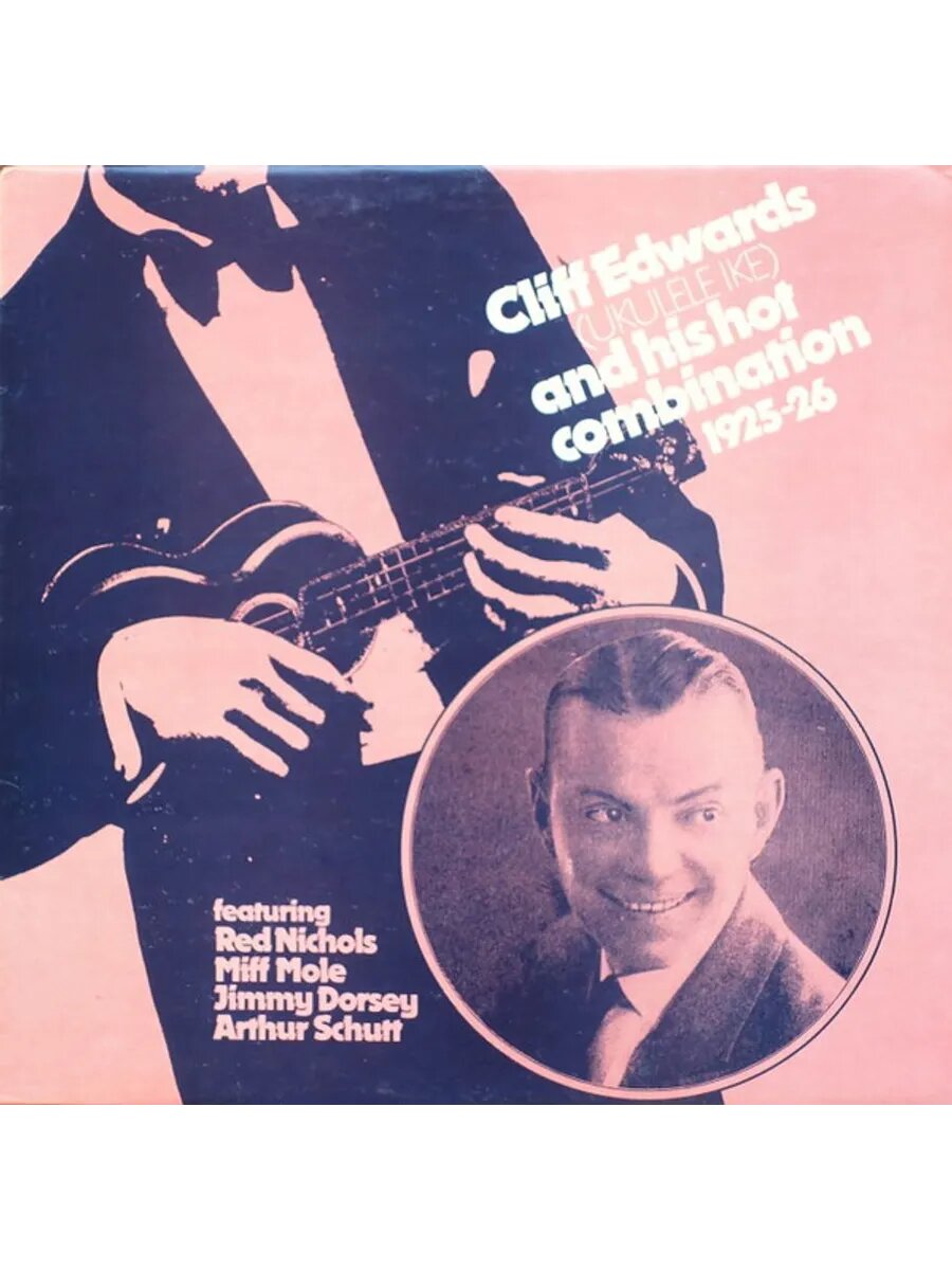 Cliff "Ukulele Ike" Edwards And His Hot Combination - Cliff