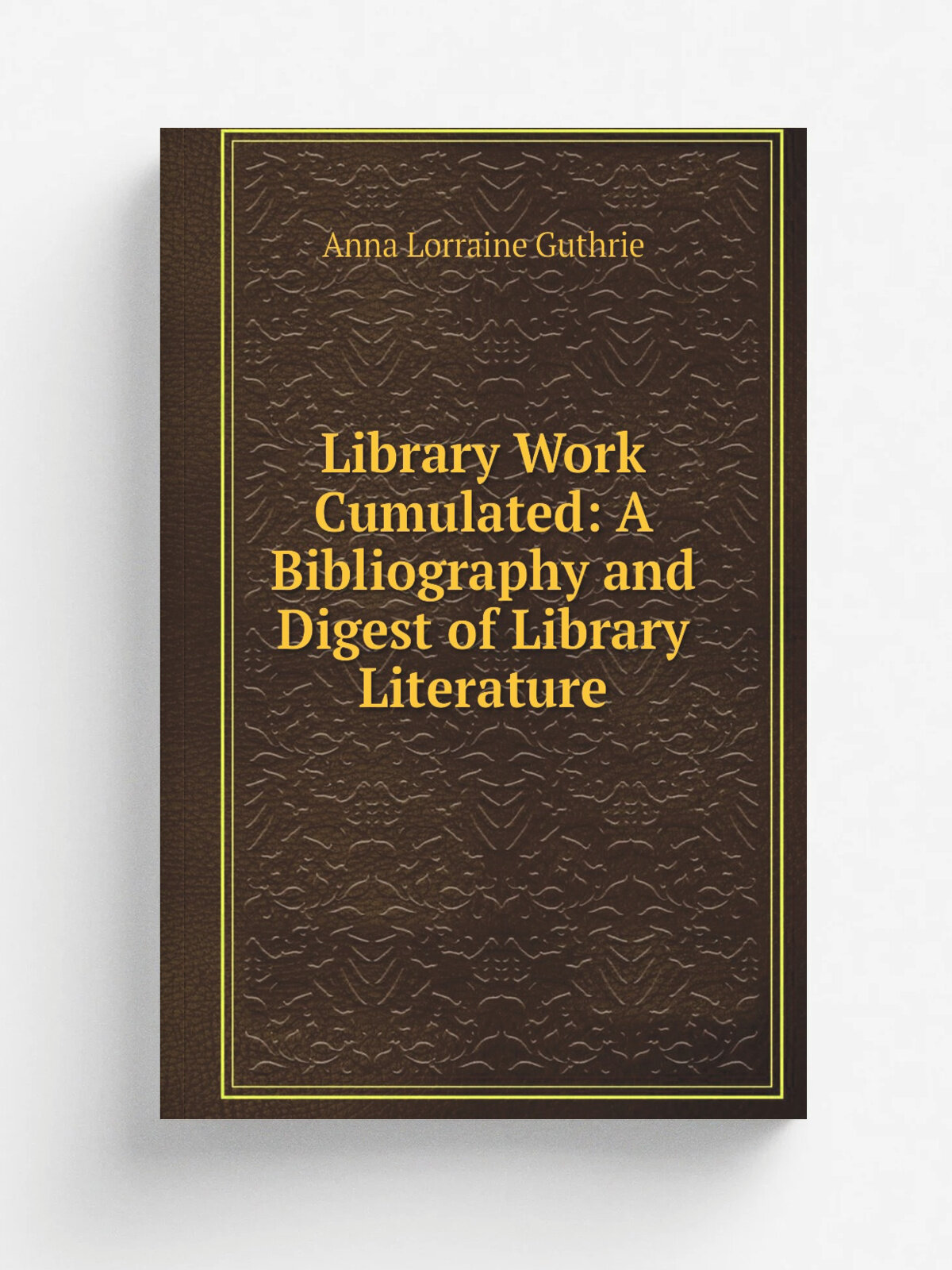 Library Work Cumulated: A Bibliography and Digest of Library Literature