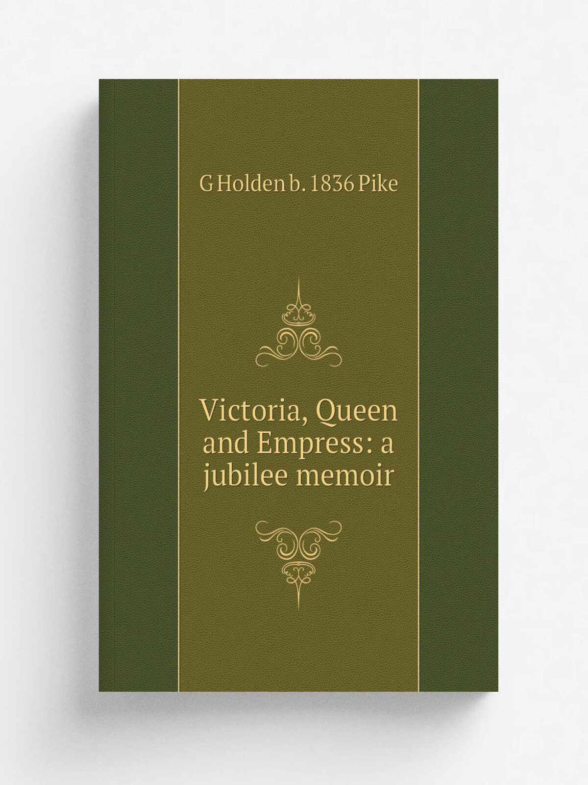 Victoria, Queen and Empress: a jubilee memoir