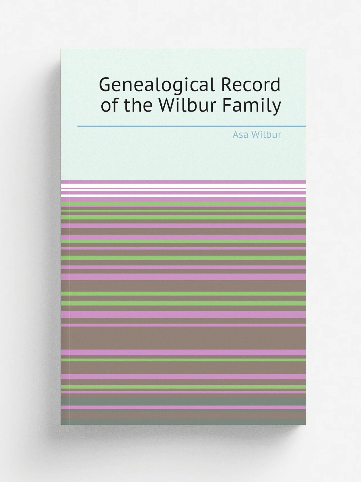 Genealogical Record of the Wilbur Family