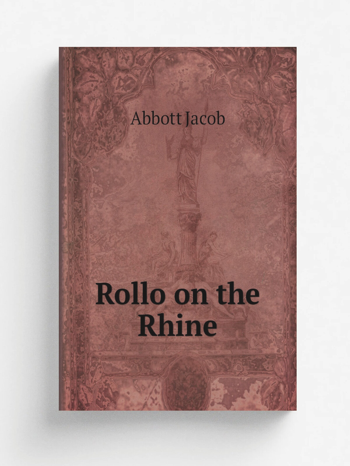 Rollo on the Rhine | Abbott Jacob | 1864 | Boston : Taggard & Thompson | Репринт