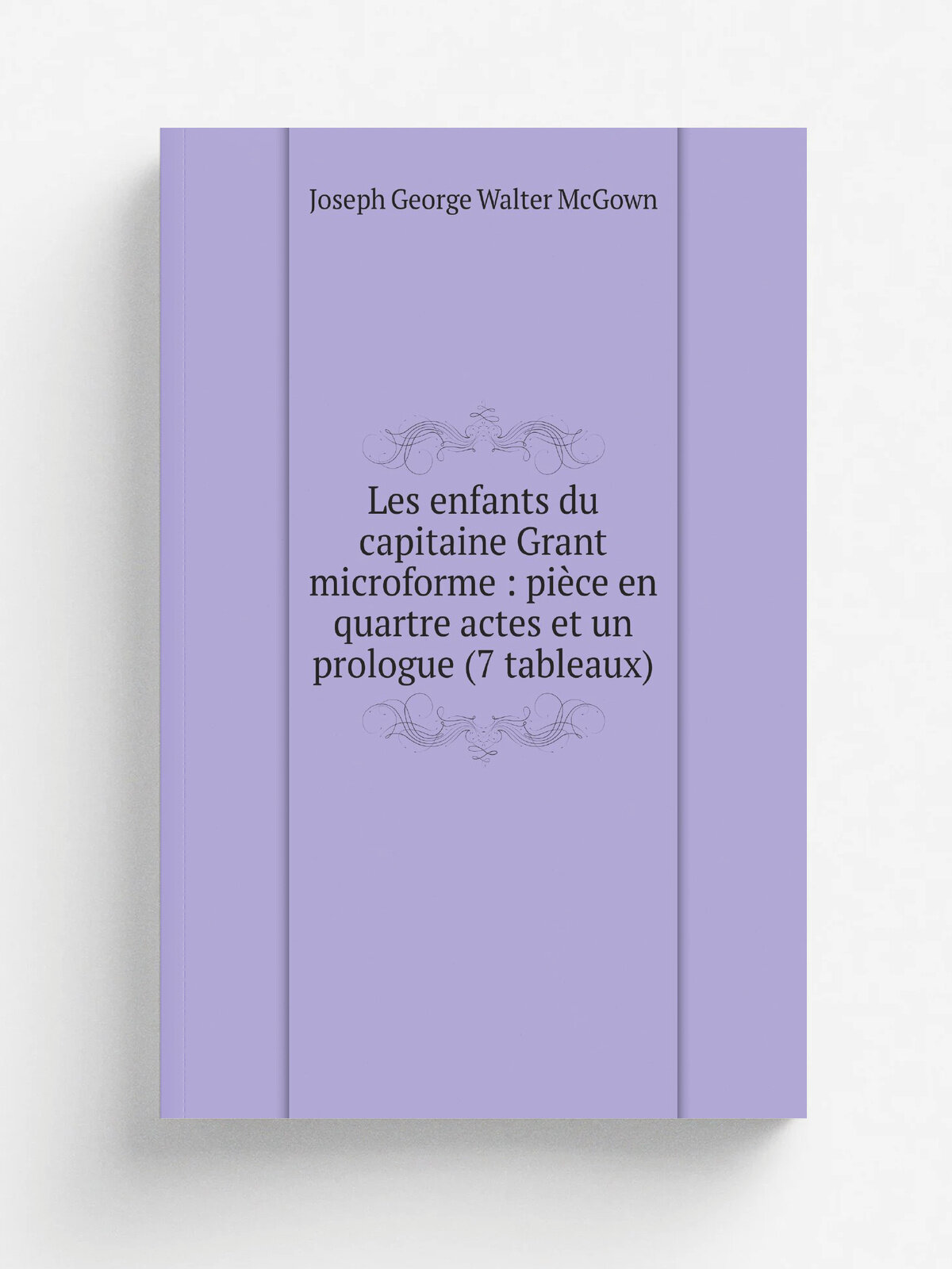 Les enfants du capitaine Grant microforme : pi.ce en quartre actes et un prologue (7 tableaux)