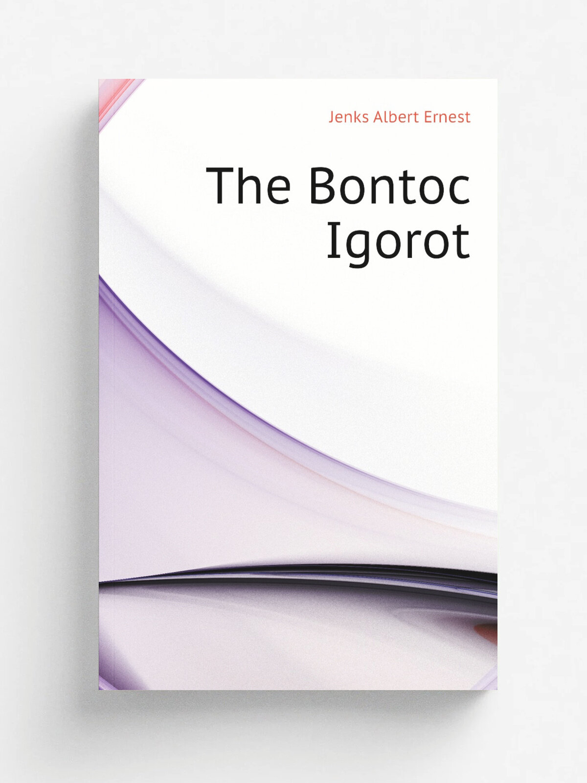 The Bontoc Igorot | Jenks Albert Ernest | Репринт