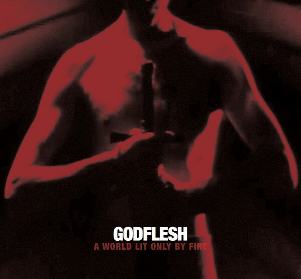 GODFLESH A World Lit Only By Fire (LP)