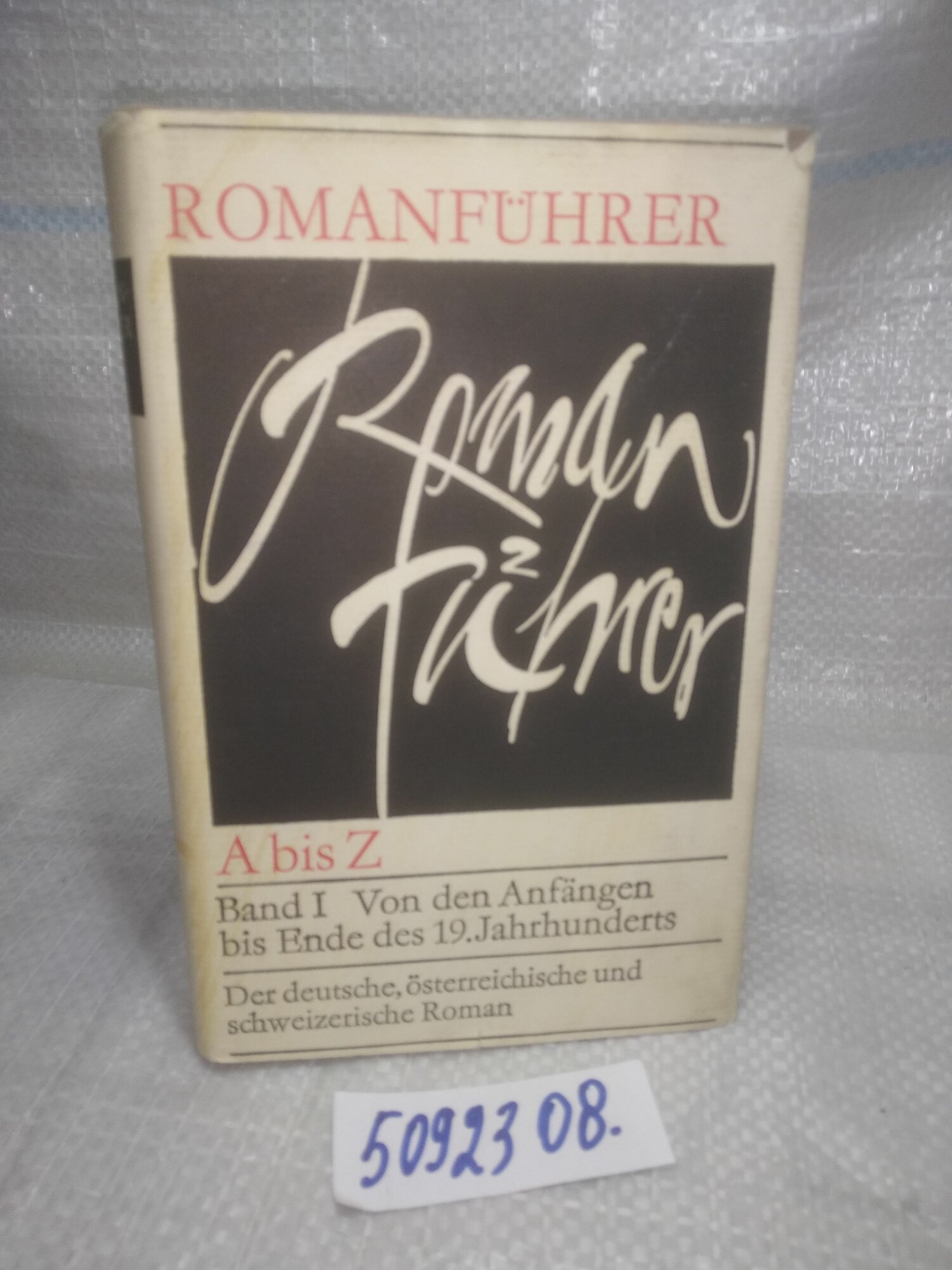 Romanf hrer A-Z Band I: A bis Z : Von den Anf ngen bis Ende des 19. Jahrhunderts :