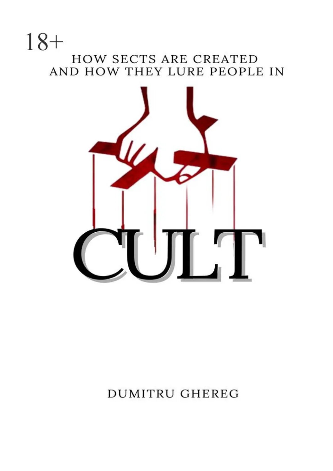 Cult. how sects are created and how they lure people in [Цифровая книга]