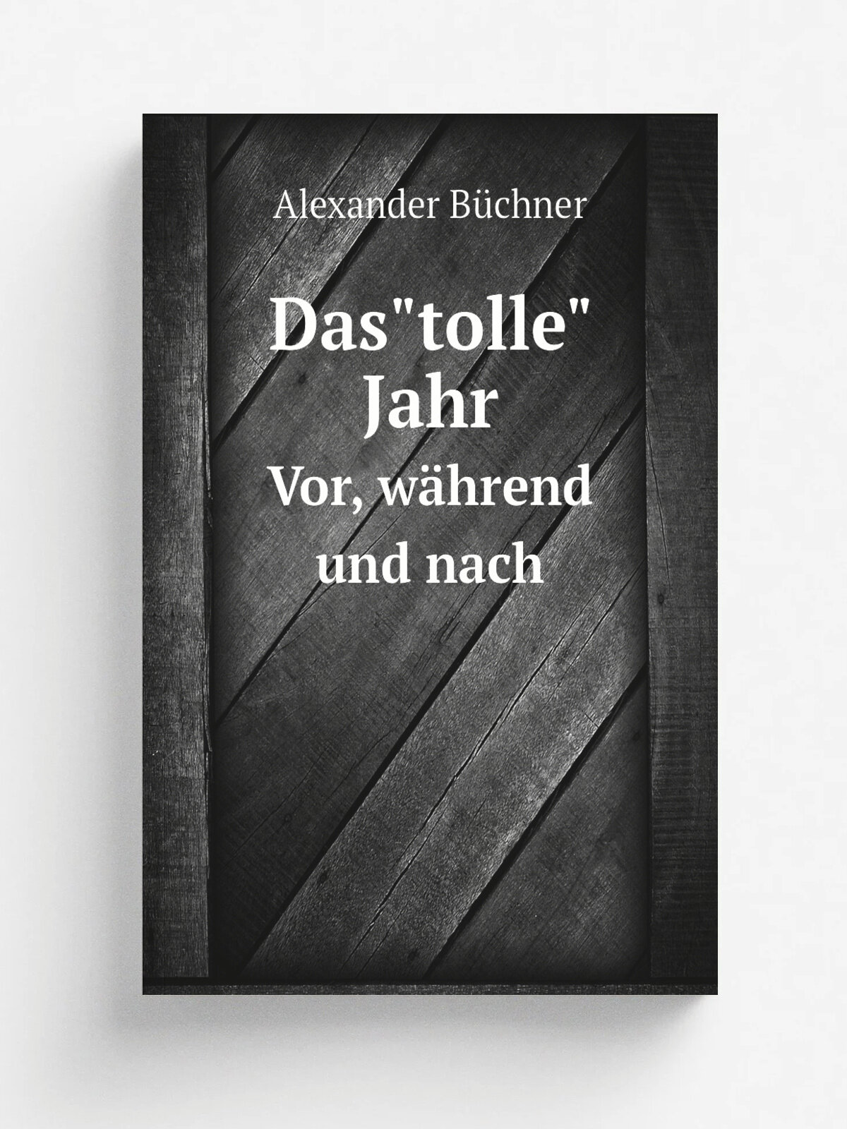 Das"tolle" Jahr. Vor, w.hrend und nach