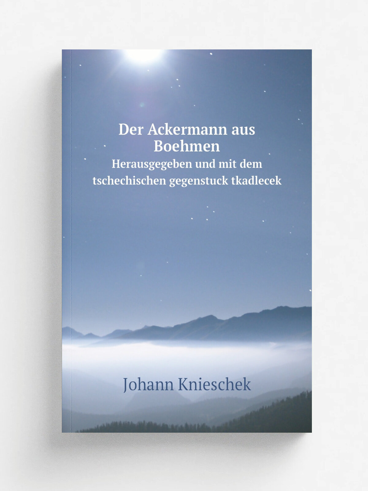 Der Ackermann aus Boehmen. Herausgegeben und mit dem tschechischen gegenstuck tkadlecek