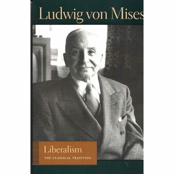 Liberalism: The Classical Tradition (Liberty Fund Library of the Works of Ludwig von Mises)，Reprinted paperback book