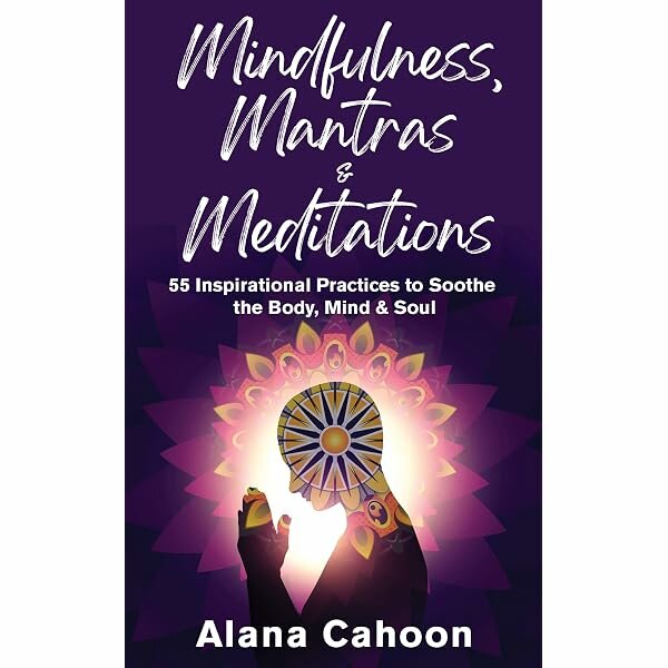 Mindfulness, Mantras & Meditations: 55 Inspirational Practices to Soothe the Body, Mind & Soul (Meditation Books for Beginners)，Reprinted paperback book