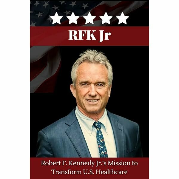 RFK Jr: Robert F. Kennedy Jr.’s Mission to Transform U.S. Healthcare，Reprinted paperback book