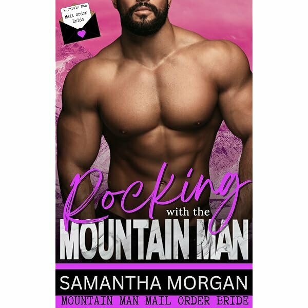 Rocking with the Mountain Man: Mountain Man Mail Order Bride Series，Reprinted paperback book