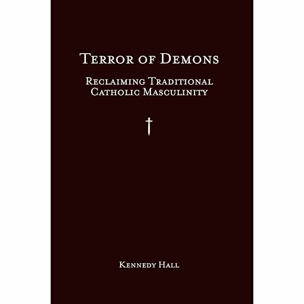 Terror of Demons: Reclaiming Traditional Catholic Masculinity，Reprinted paperback book