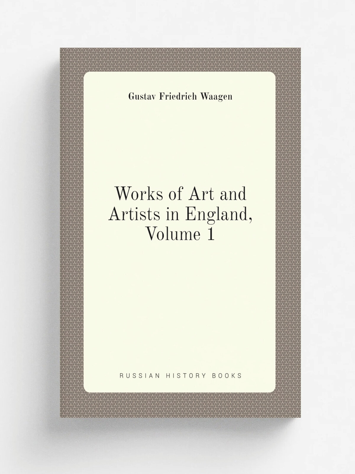 Works of Art and Artists in England, Volume 1