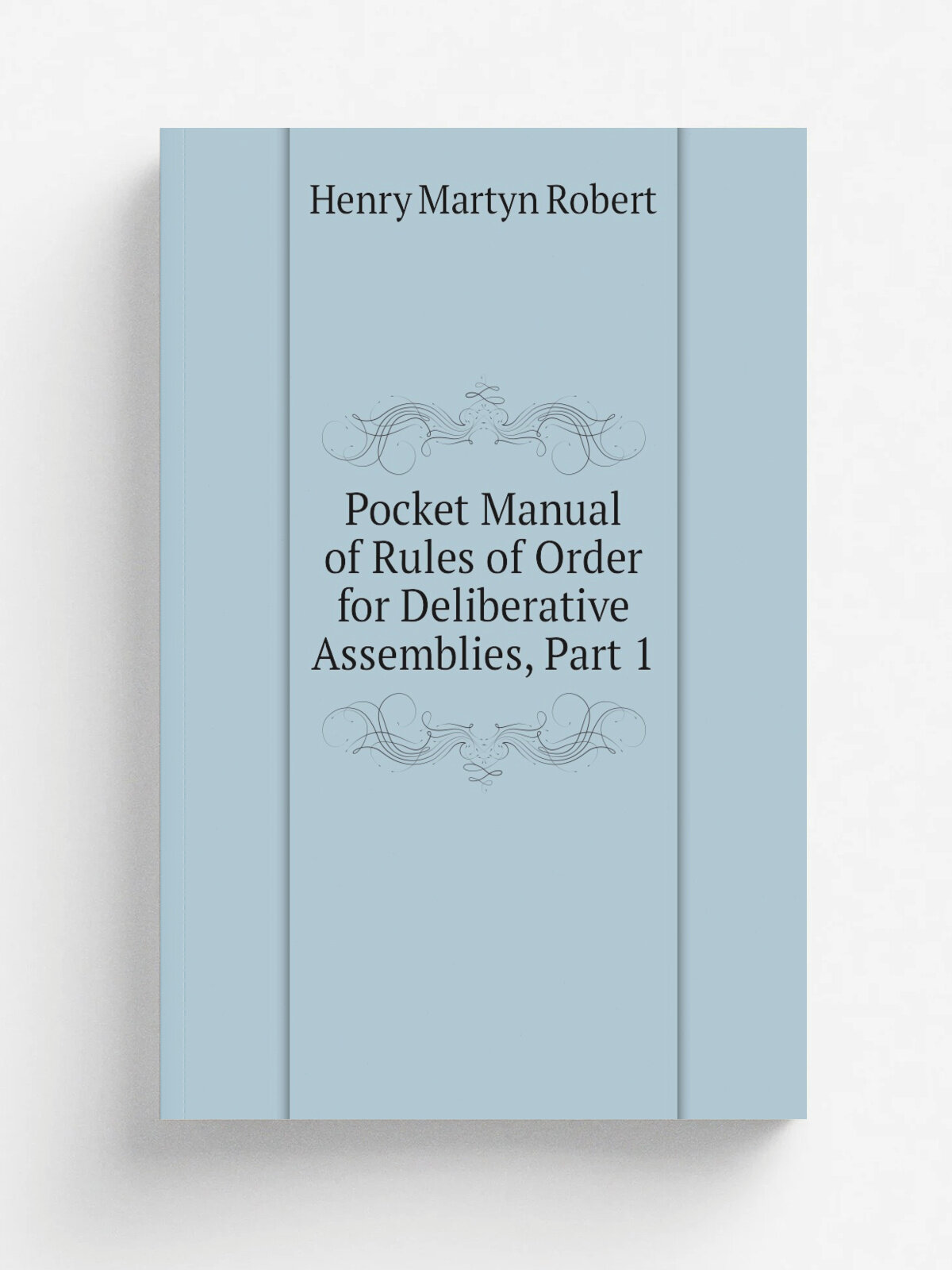 Pocket Manual of Rules of Order for Deliberative Assemblies, Part 1