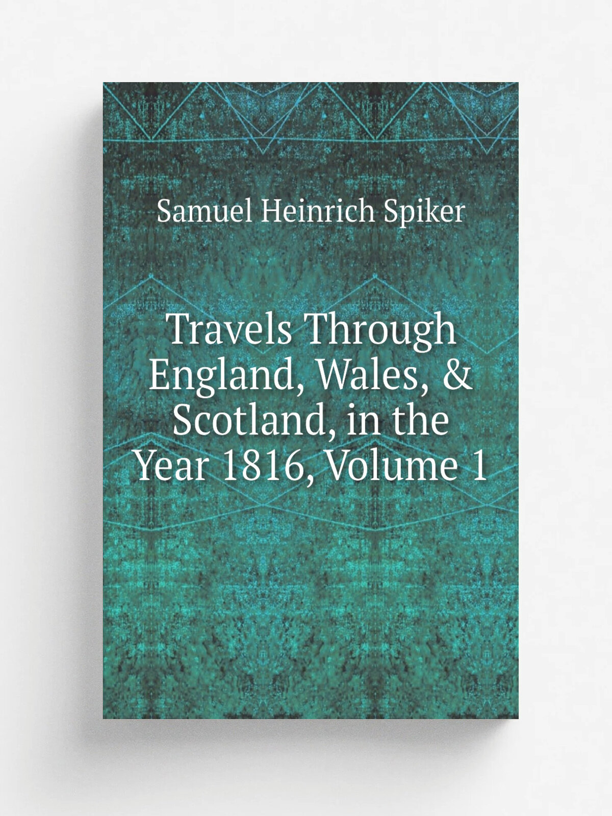 Travels Through England, Wales, & Scotland, in the Year 1816, Volume 1