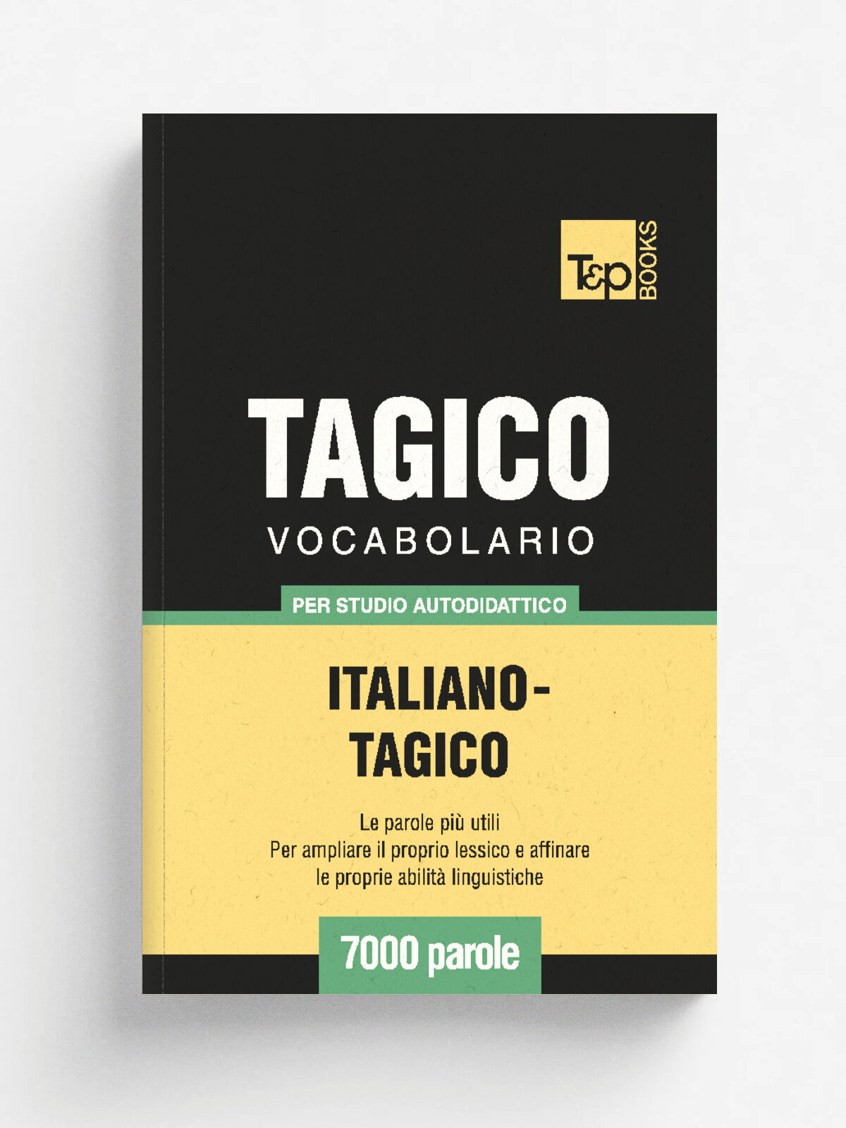 Vocabolario Italiano-Tagico per studio autodidattico - 7000 parole