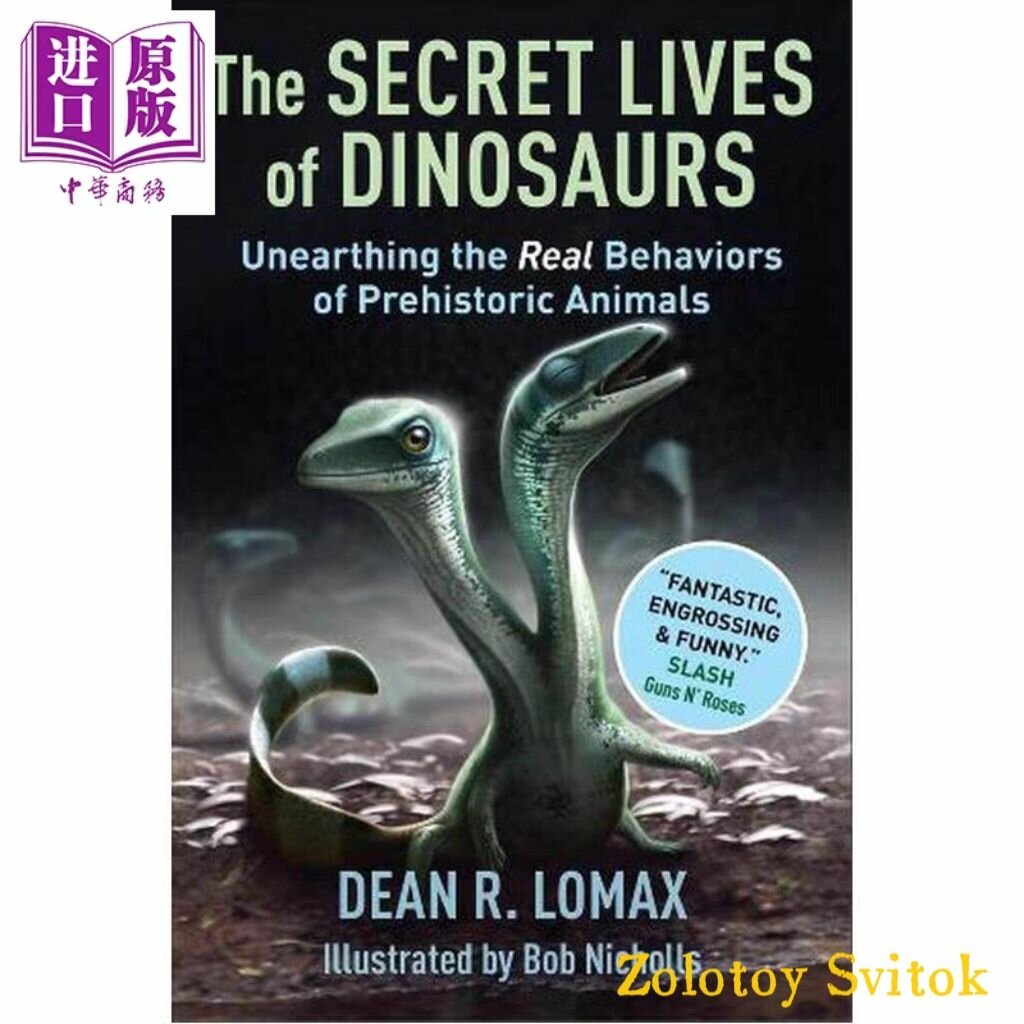 The Secret Lives of Dinosaurs: Unearthing the Real Behaviors of Prehistoric AnimalsDean R Lomax