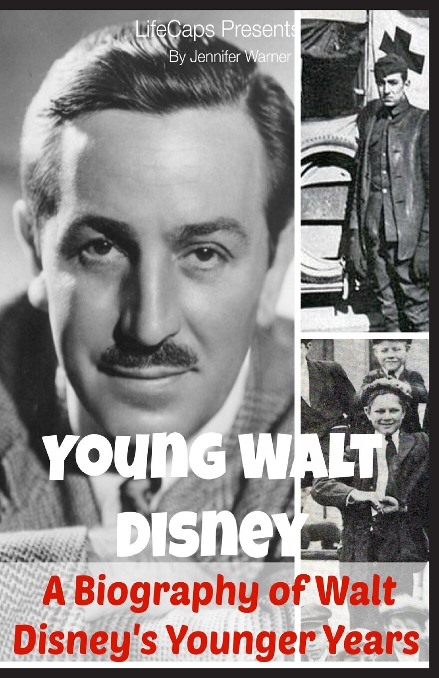 Young Walt Disney. A Biography of Walt Disney's Younger Years