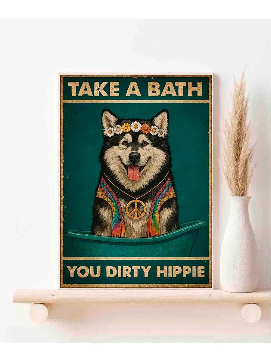 Аляскинский маламут, Take a Bath You Dirty Hippie, Плакат 3
